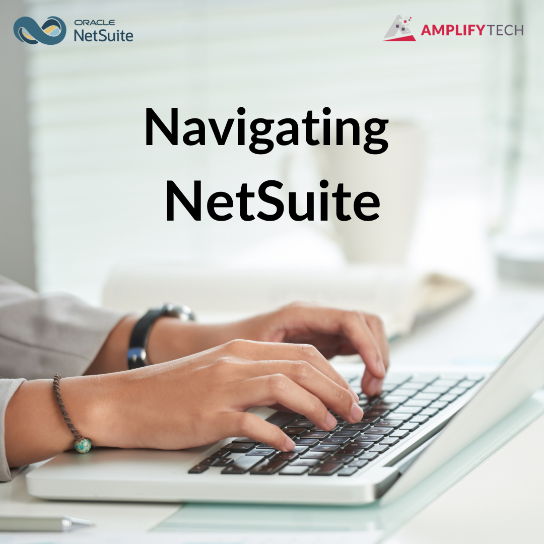 Navigating NetSuite - AmplifyTech™