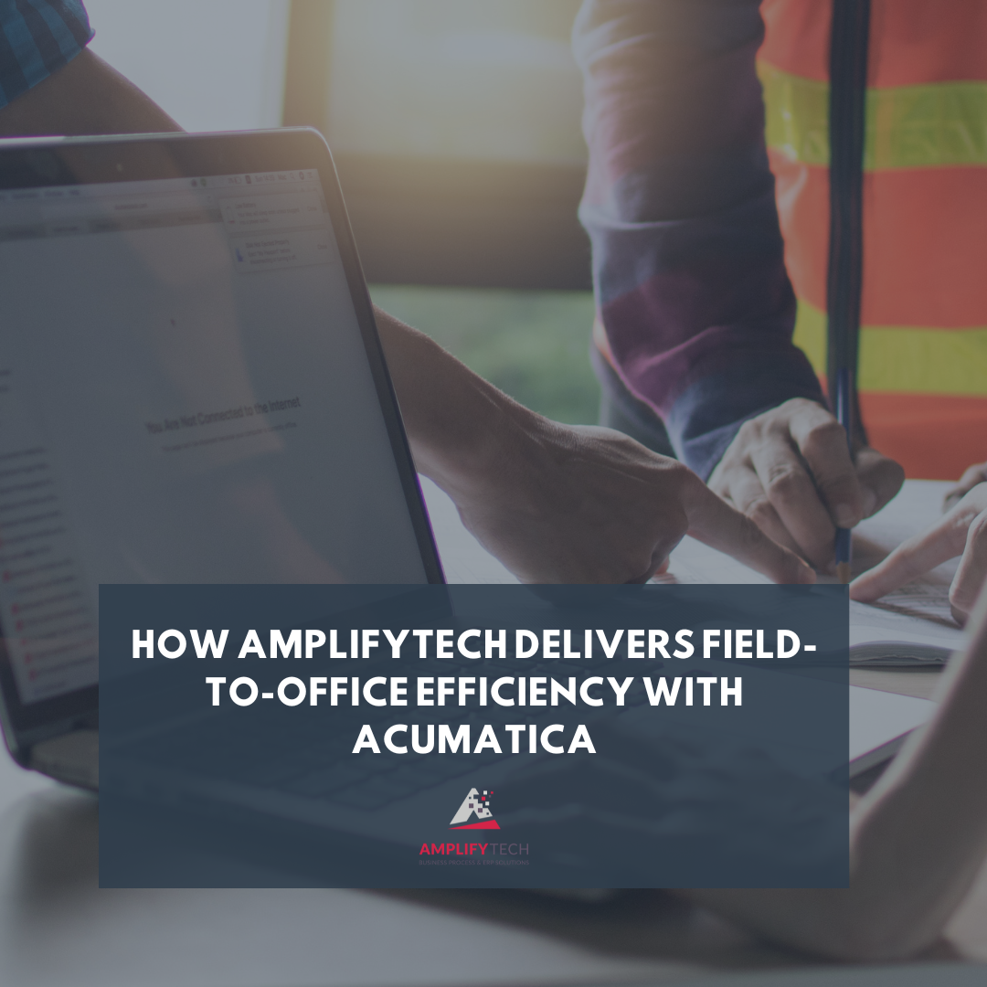 How AmplifyTech Delivers Field-to-Office Efficiency with Acumatica - AmplifyTech™